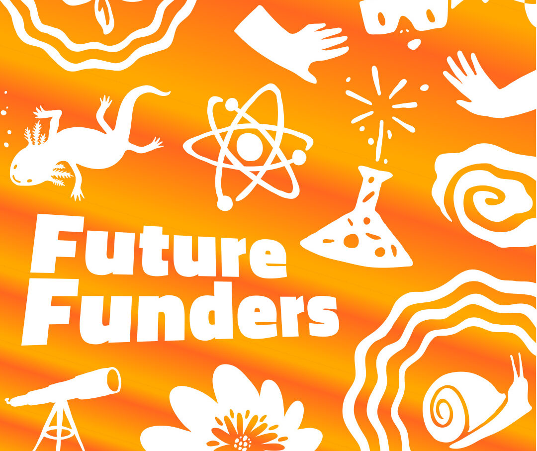 Join FUTURE FUNDERS - Science World's monthly donor program